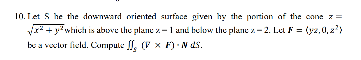 Solved 10. Let S be the downward oriented surface given by | Chegg.com