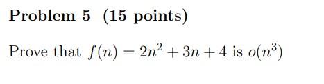 Solved Problem 5 (15 points) Prove that f(n)=2n2+3n+4 is | Chegg.com