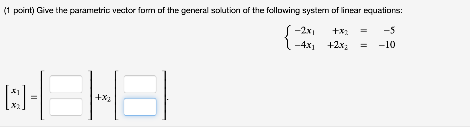 Solved (1 point) Give the parametric vector form of the | Chegg.com