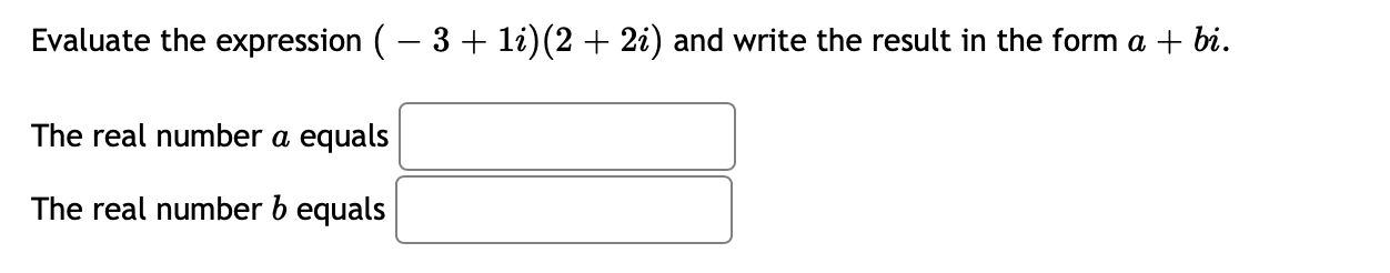 Solved Evaluate the expression ( - 3 + 1i)(2 + 2i) and write | Chegg.com