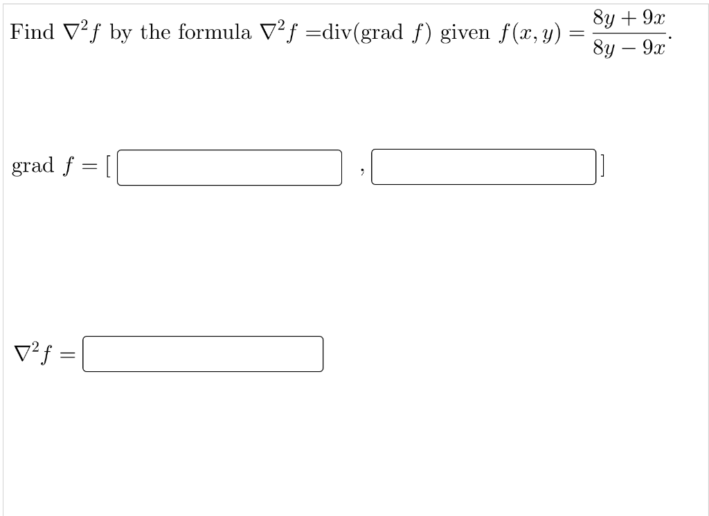 Solved Find v? f by the formula v? f =div(grad f) given | Chegg.com