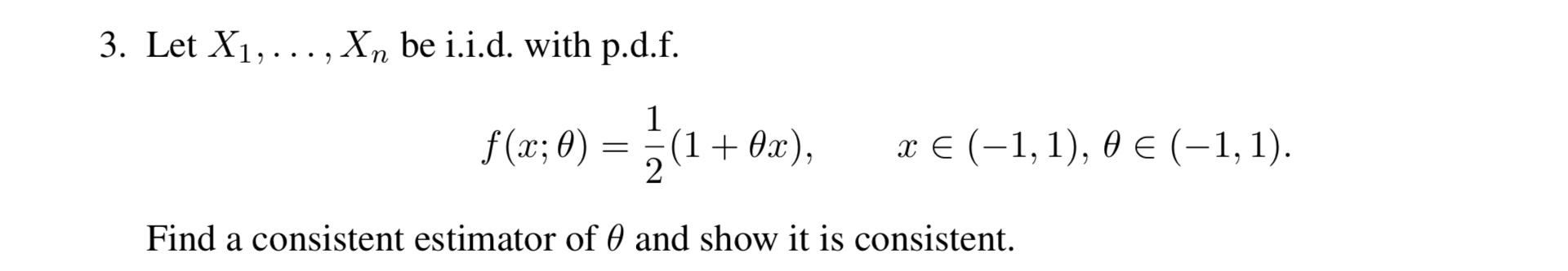 Solved 3. Let X1,…,Xn be i.i.d. with p.d.f. | Chegg.com