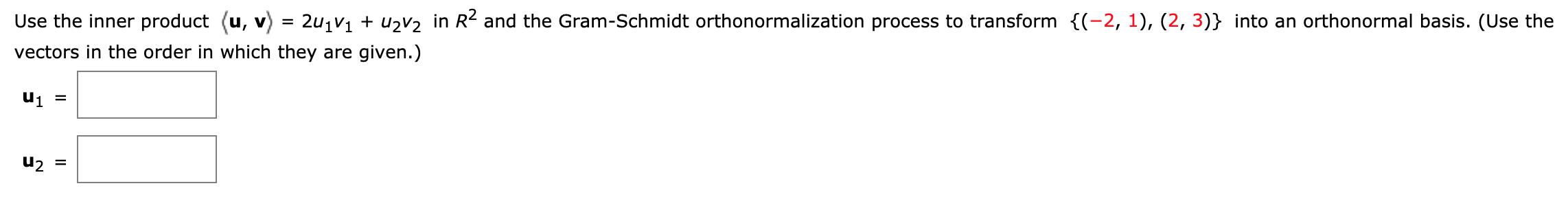 Solved + Use the inner product (u, v) = 2u1V1 + u2V2 in R2 | Chegg.com