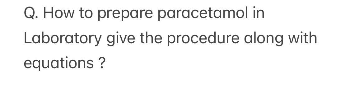 Solved Q. How to prepare paracetamol in Laboratory give the | Chegg.com