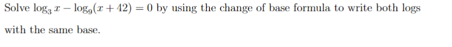 Solved Solve log3x−log9(x+42)=0 by using the change of base | Chegg.com