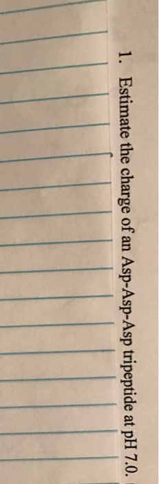 Solved Estimate the charge of an Asp-Asp-Asp tripeptide at | Chegg.com