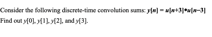Solved Consider the following discrete-time convolution | Chegg.com