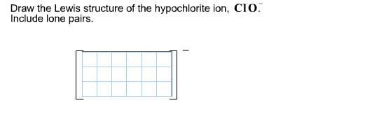 Solved Draw the Lewis structure of the hypochlorite ion, CIO | Chegg.com