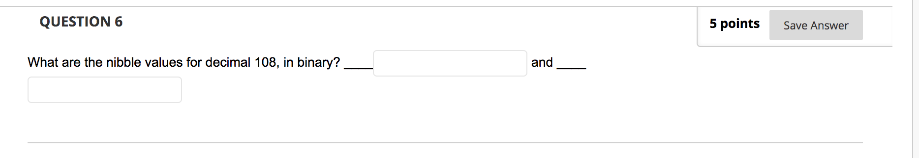Solved QUESTION 6 5 points Save Answer What are the nibble | Chegg.com