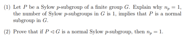 Solved 1 Let P Be A Sylow P Subgroup Of A Finite Group G