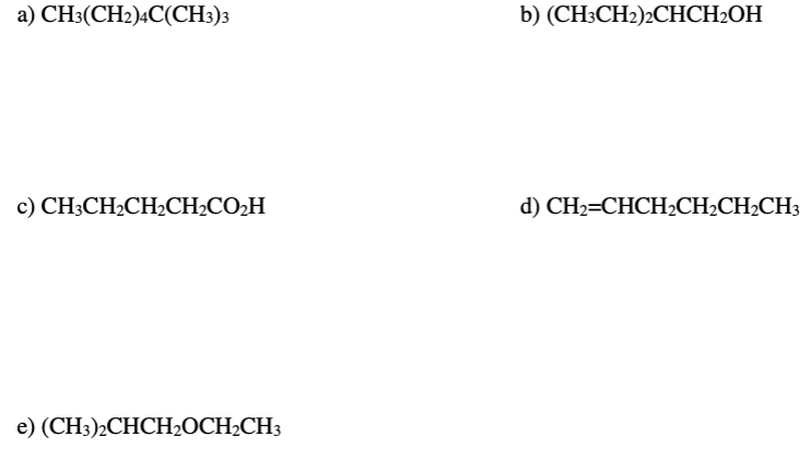 Solved a) CH3(CH2)4C(CH3)3 b) (CH3CH2)2CHCH2OH c) | Chegg.com