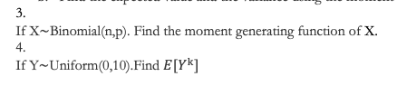 Solved 3. If X∼Binomial(n,p). Find the moment generating | Chegg.com