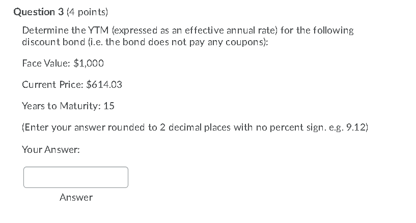 Solved Question 3 (4 points) Determine the YTM (expressed as | Chegg.com
