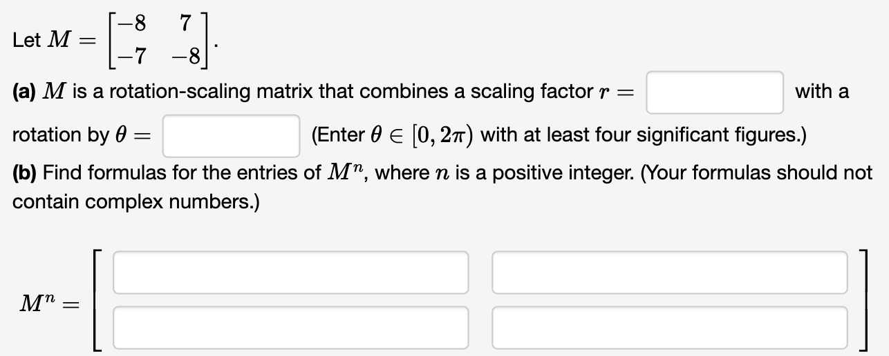 Solved E -8 7 Let M -7 -8 (a) M is a rotation-scaling matrix | Chegg.com