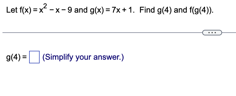 Solved Let f(x)=x2−x−9 and g(x)=7x+1. Find g(4) and f(g(4)). | Chegg.com
