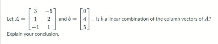 Solved 4 Is b a linear combination of the column vectors of | Chegg.com