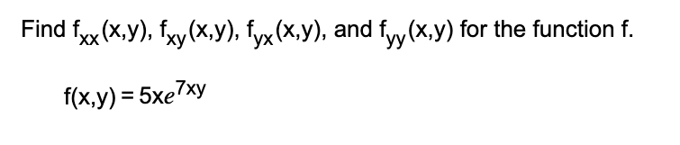 Solved Find fxx(x,y),fxy(x,y),fyx(x,y), and fyy(x,y) for the | Chegg.com