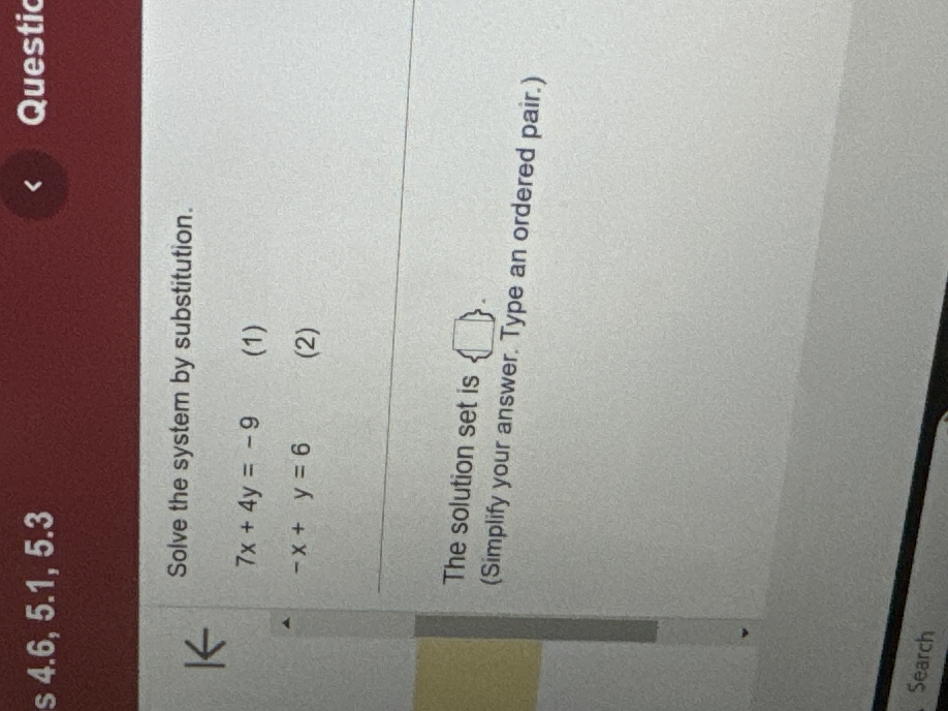 Solved Solve the system by ﻿substitution.7x+4y=-9-x+y=6The | Chegg.com