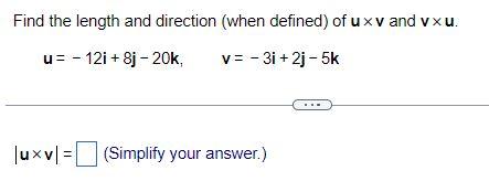 Solved Find the length and direction (when defined) of u×v | Chegg.com