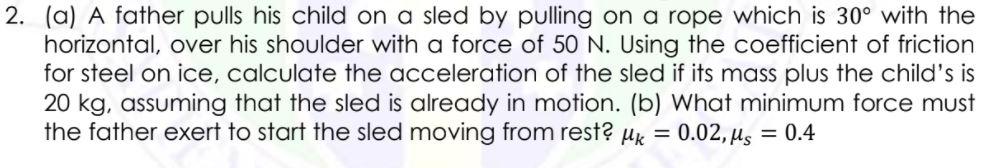 Solved 2. (a) A father pulls his child on a sled by pulling | Chegg.com