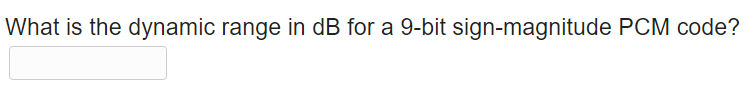 Solved What is the dynamic range in dB for a 9-bit | Chegg.com