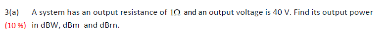 Solved 3(a) A system has an output resistance of 122 and an | Chegg.com