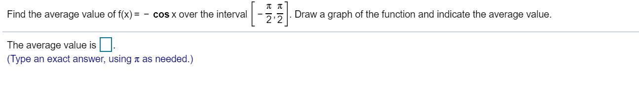 Solved π π Find the average value of f(x) = - cos x over the | Chegg.com