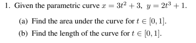 Solved 1. Given the parametric curve x=3t2+3,y=2t3+1. (a) | Chegg.com