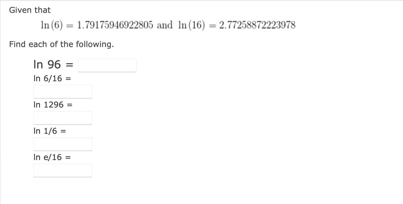Solved Given that ln(6)=1.79175946922805 and ln(16)=2 Find | Chegg.com