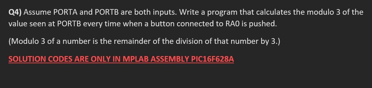 Solved Q4) Assume PORTA and PORTB are both inputs. Write a | Chegg.com