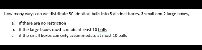 Solved How many ways can we distribute 50 identical balls | Chegg.com