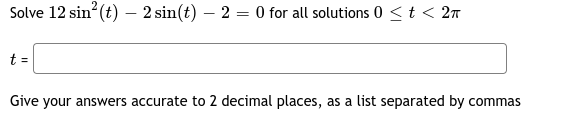 Solved Solve 12sin2(t)−2sin(t)−2=0 for all solutions 0≤t