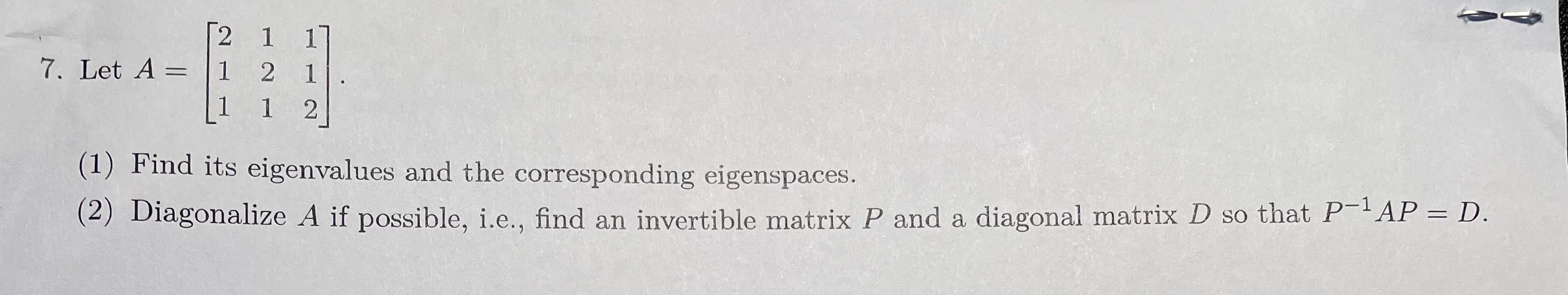 Solved 7. Let A=⎣⎡211121112⎦⎤ (1) Find its eigenvalues and | Chegg.com