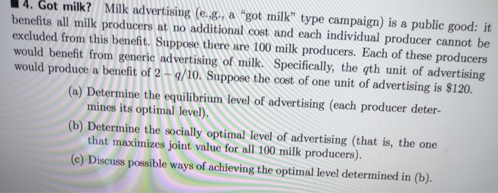 Solved 4. Got milk? Milk advertising (e.g a 'got milk" type | Chegg.com
