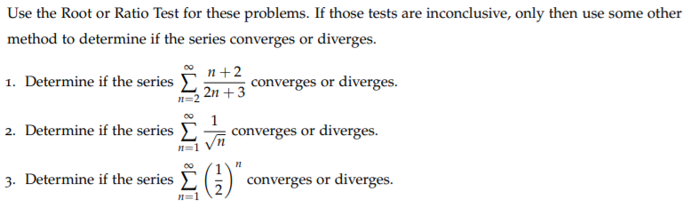 Solved Use the Root or Ratio Test for these problems. If | Chegg.com