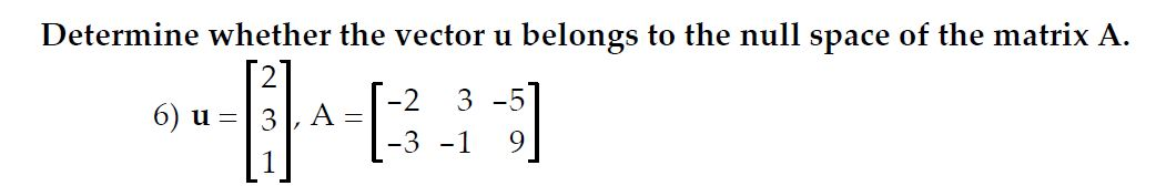 Solved Determine whether the vector u belongs to the null | Chegg.com