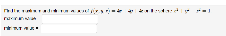 Solved Find the maximum and minimum values of ƒ(x, y, z) = | Chegg.com