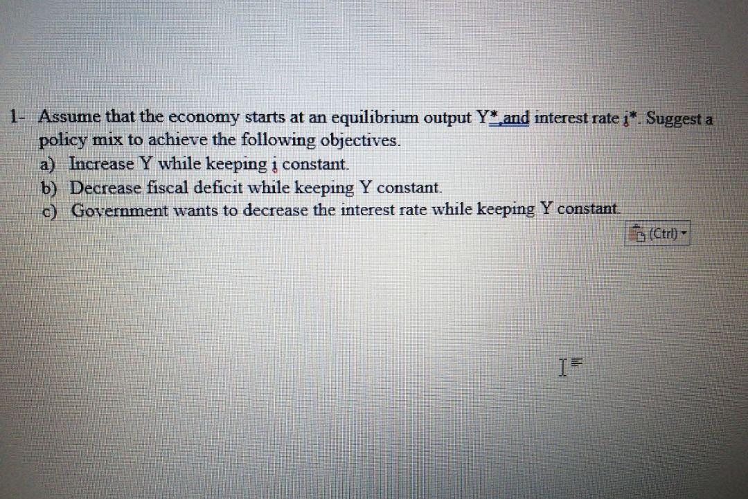 Solved 1- Assume that the economy starts at an equilibrium | Chegg.com