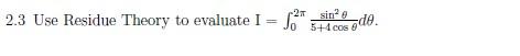 Solved 2.3 Use Residue Theory to evaluate | Chegg.com