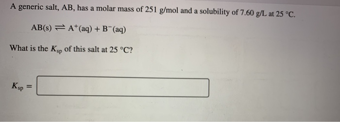 Solved A generic salt, AB, has a molar mass of 251 g/mol and | Chegg.com