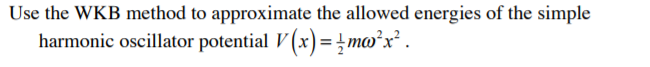 Solved Use the WKB method to approximate the allowed | Chegg.com