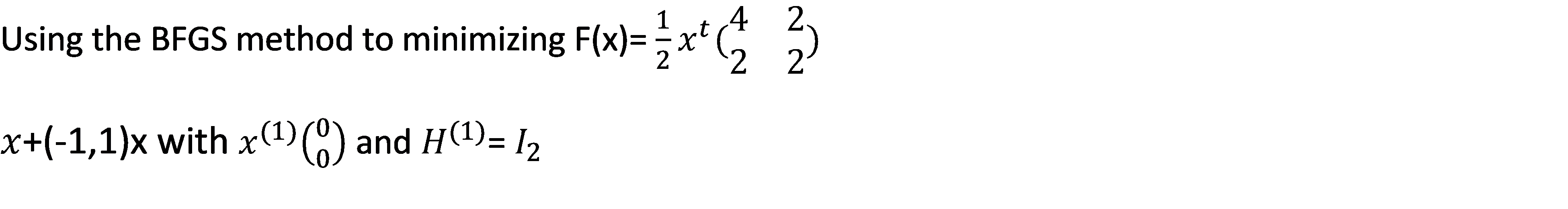 Solved 1 4 2 Using the BFGS method to minimizing F(x)= x¹(² | Chegg.com