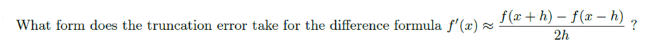 Solved What form does the truncation error take for the | Chegg.com