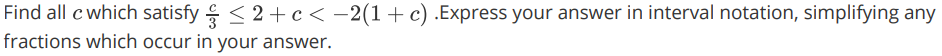 Solved Find all c which satisfy 3c≤2+c