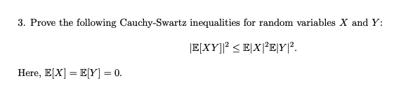Solved 3. Prove the following Cauchy-Swartz inequalities for | Chegg.com