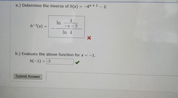 Solved a.) Determine the inverse of h(x) = -4x+1 -2. h- x) = | Chegg.com