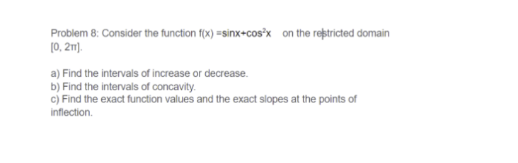 Solved Problem 8: Consider the function f(x)=sinx+cos2x on | Chegg.com