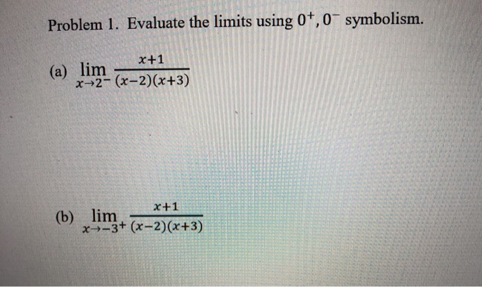 Solved Problem 1. Evaluate the limits using 0,0 symbolism. | Chegg.com