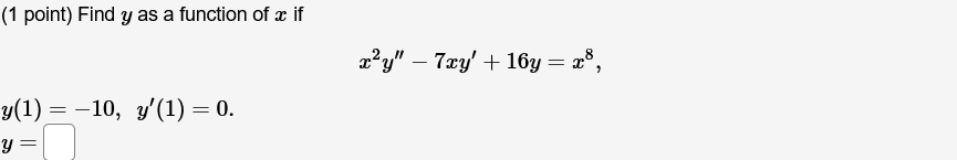 Solved (1 point) Find y as a function of x if zY" – 7xy' + | Chegg.com