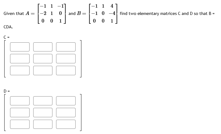 Solved Given That And Find Two Elementary Matrices C And D 1613